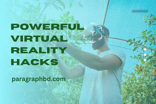 Unlock 7 Powerful Virtual Reality Hacks for an Enhanced Experience - Paragraph Bd