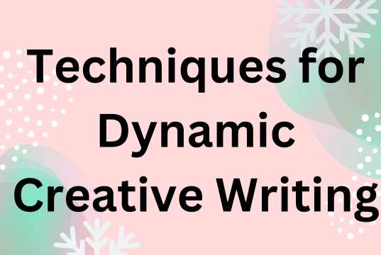 5 Powerful Techniques for Dynamic Creative Writing - Paragraph Bd