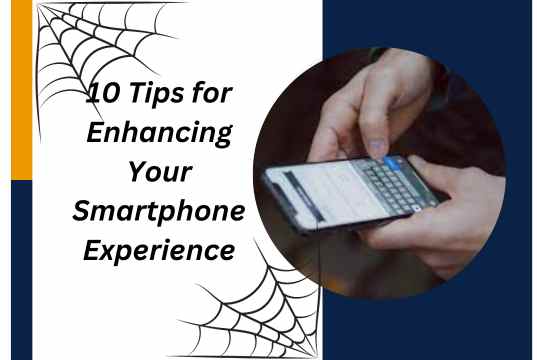 10 Tips for Enhancing Your Smartphone Experience: Boost Productivity ...